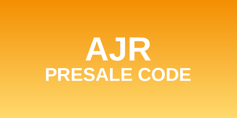 (Free) 16+ AJR Presale Codes 2026