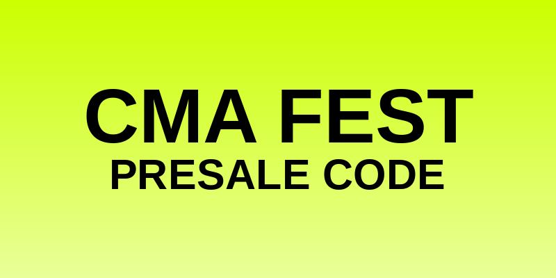 (Free) 15+ CMA Fest Presale Code 2026