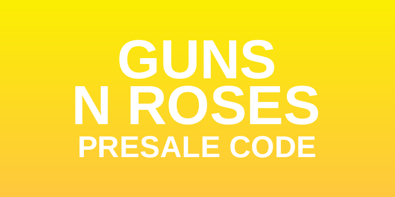 (Free) 19+ Guns N Roses Presale Codes 2026