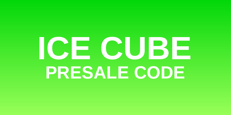 (Free) 17+ Ice Cube Presale Code 2026