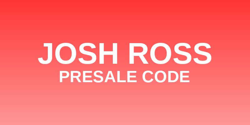 (Free) 23+ Josh Ross Presale Code 2026