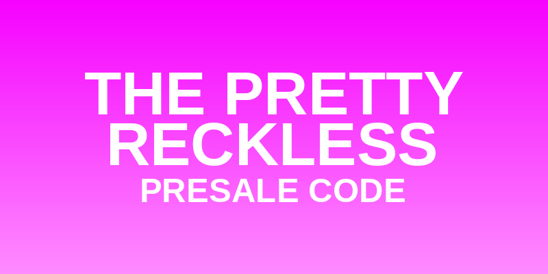 (Free) 9+ The Pretty Reckless Presale Code 2026