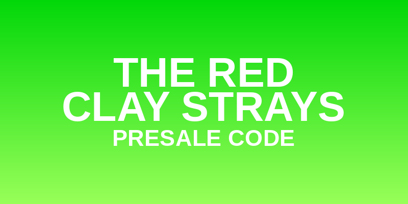 (Free) 22+ The Red Clay Strays Presale Code 2026