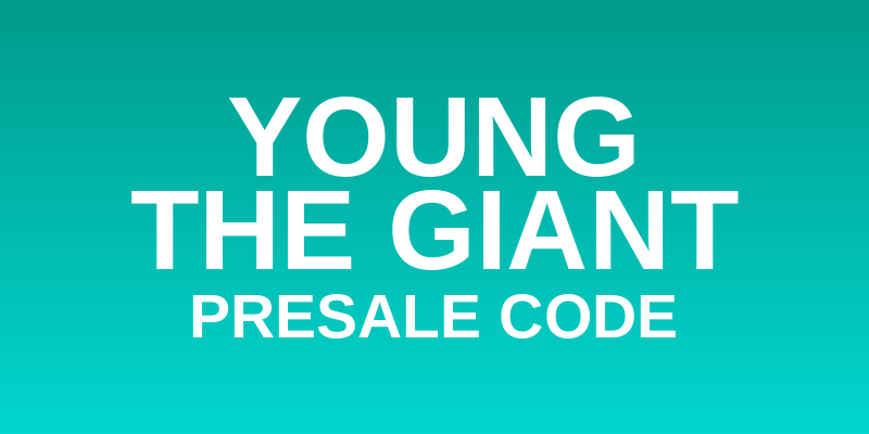 (Free) 35+ Young The Giant Presale Code 2026