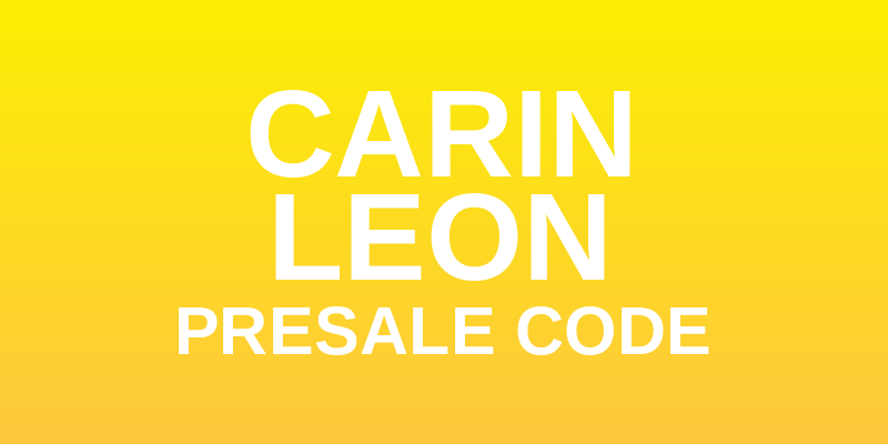 (Free) 35+ Carin Leon Presale Code 2026
